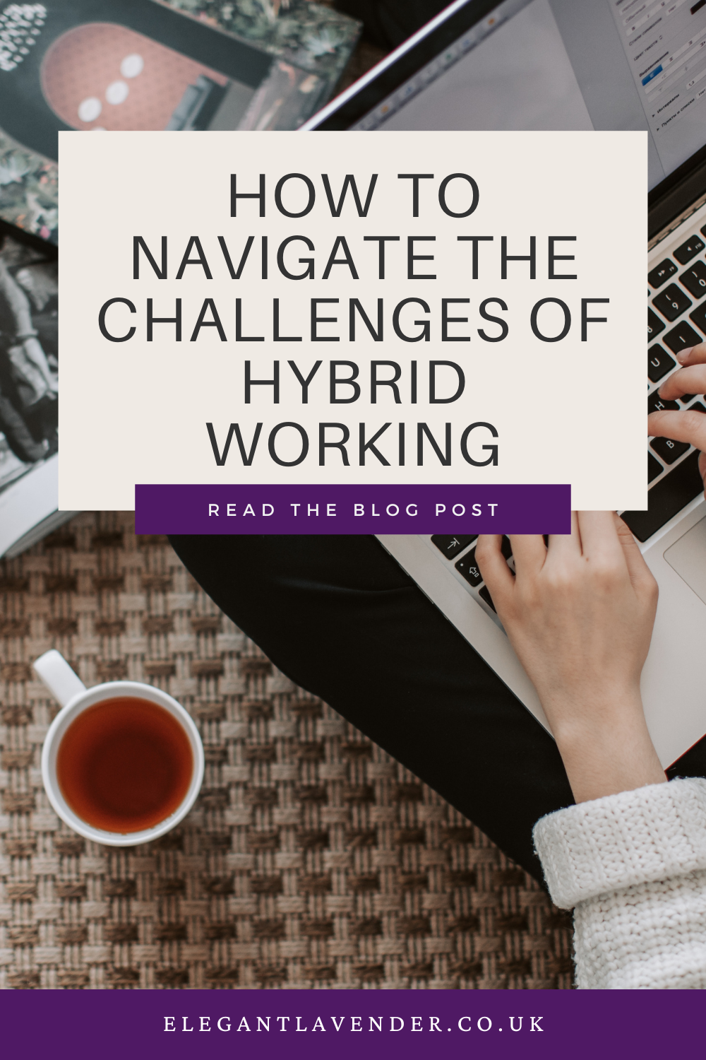 How to Navigate the Challenges of Hybrid Working - Elegant Lavender