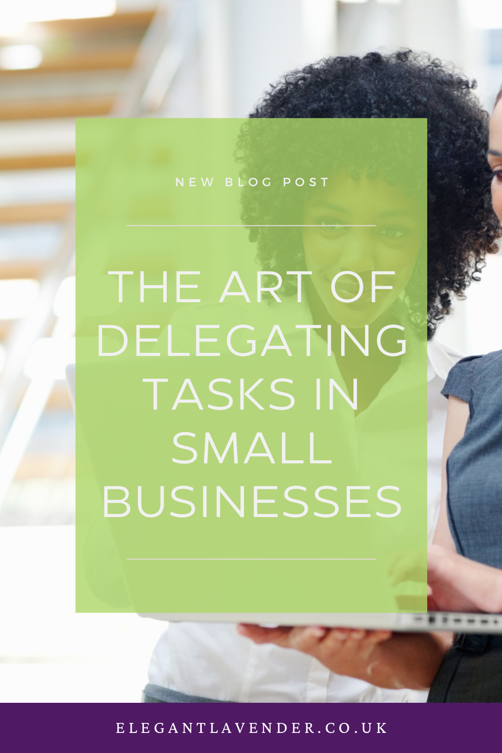 The Art of Delegating Tasks in Small Businesses - Elegant Lavender