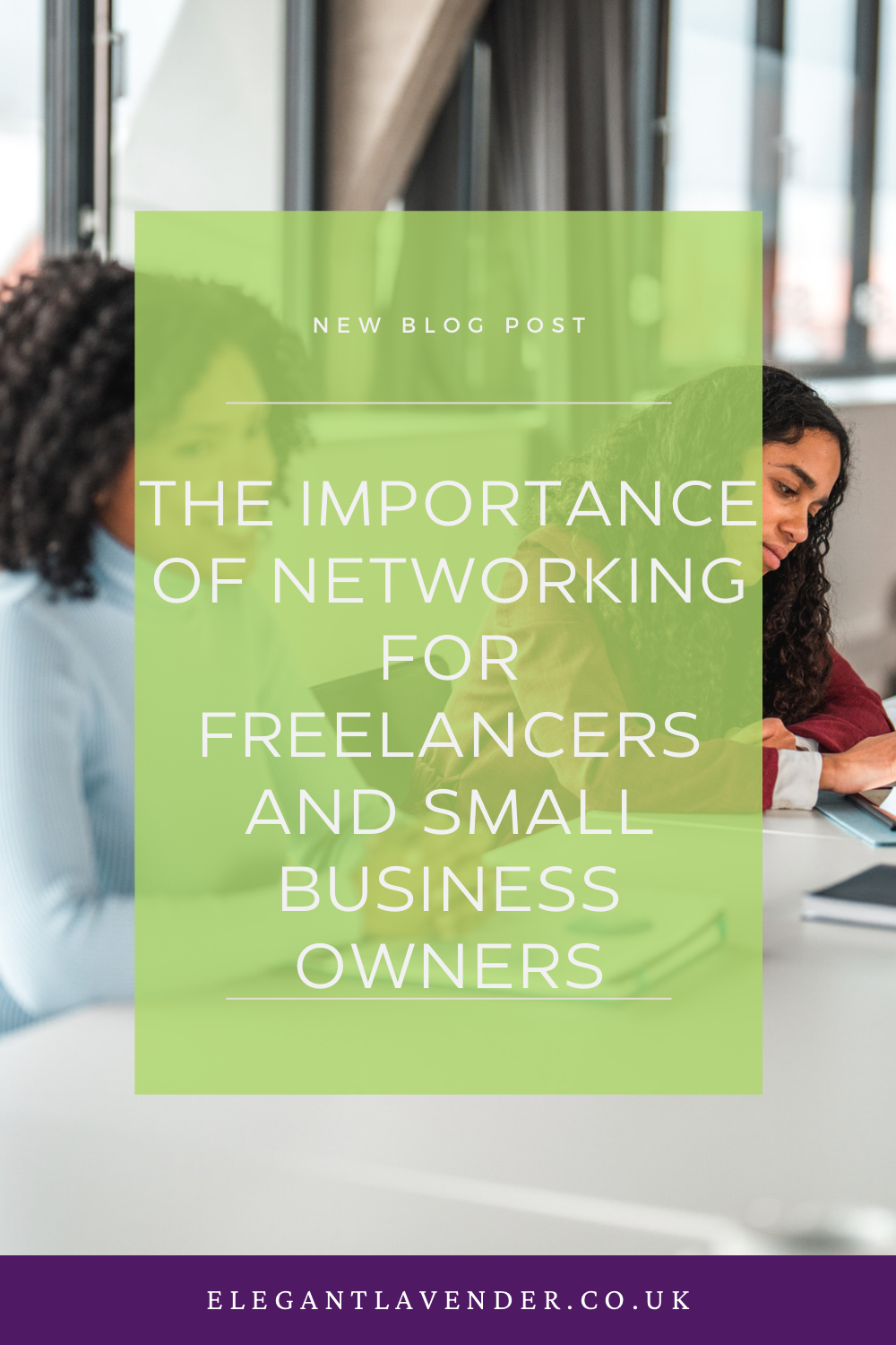 The Importance of Networking for Freelancers and Small Business Owners - Elegant Lavender