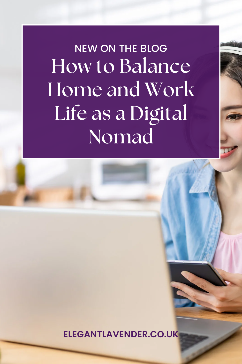 How to Balance Home and Work Life as a Digital Nomad - Elegant Lavender