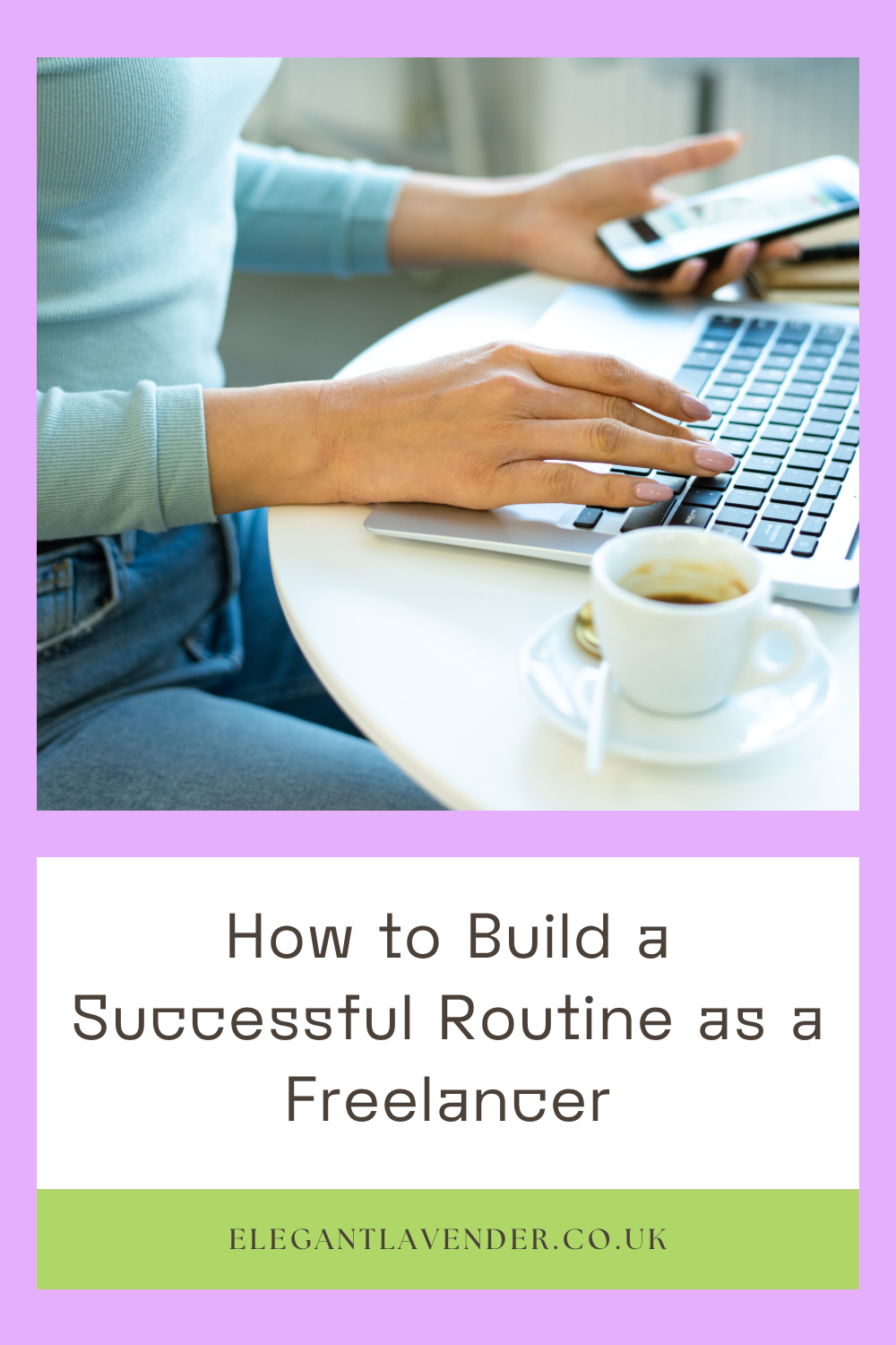 How to Build a Successful Routine as a Freelancer - Elegant Lavender