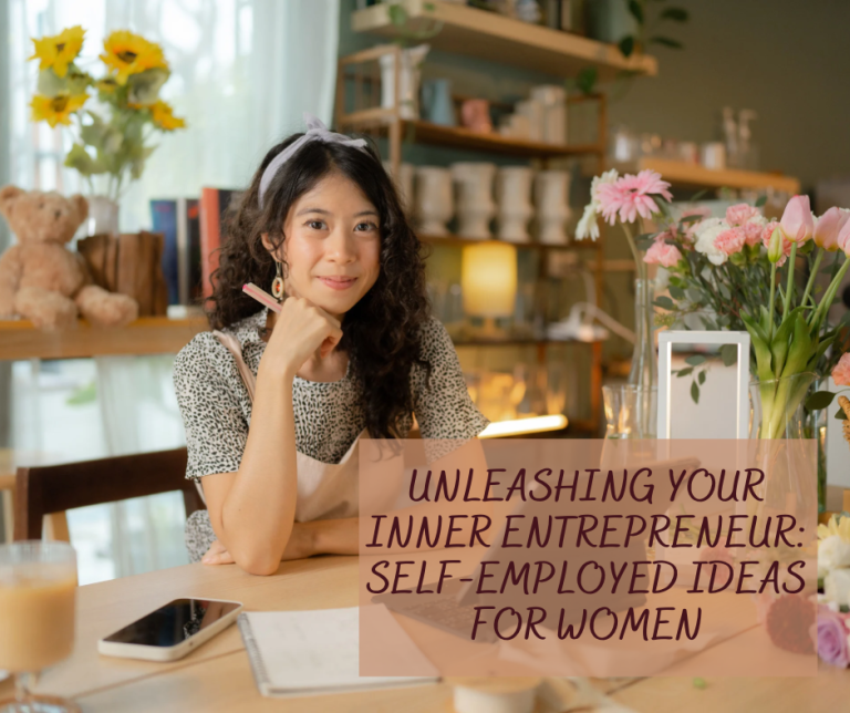 Unleashing Your Inner Entrepreneur: Self-Employed Ideas for Women ...